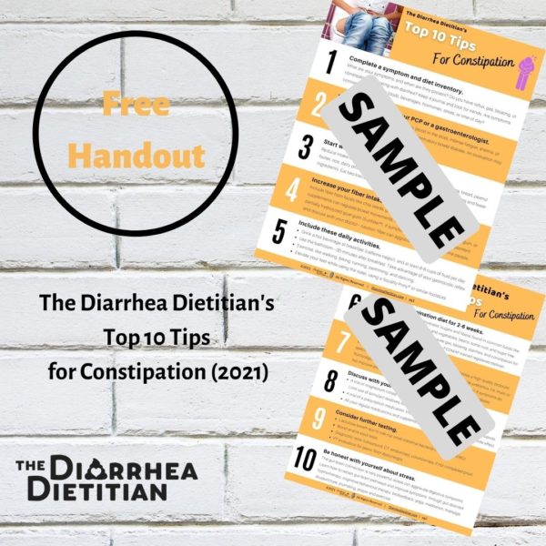 The Diarrhea Dietitian’s Top 10 Tips for Constipation (Free!) The Diarrhea Dietitian’s Top 10 Tips for Constipation (Free!)